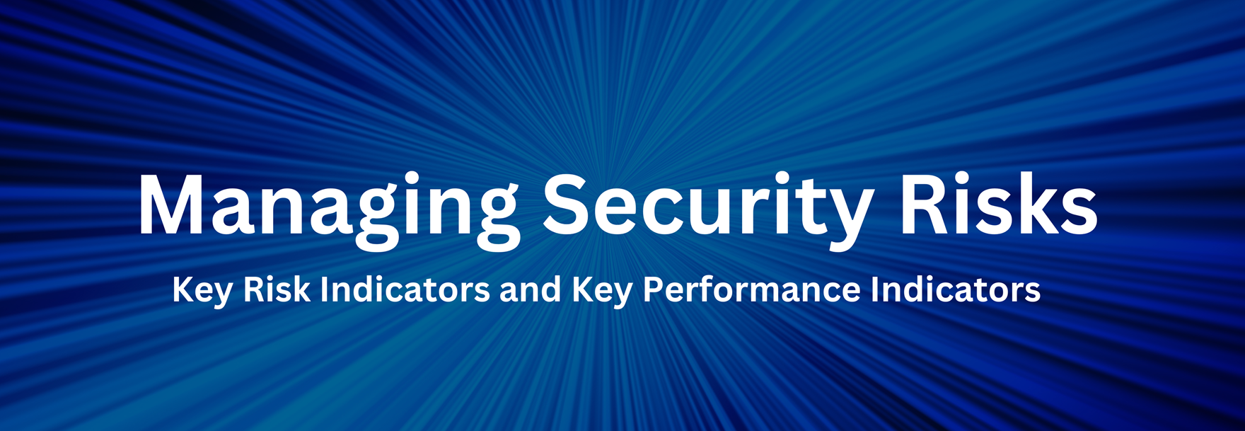 Managing Security Risk: The Importance of KRIs and KPIs – wirecat