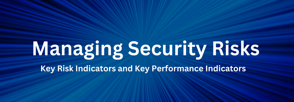 Managing Security Risk: The Importance of KRIs and KPIs – wirecat